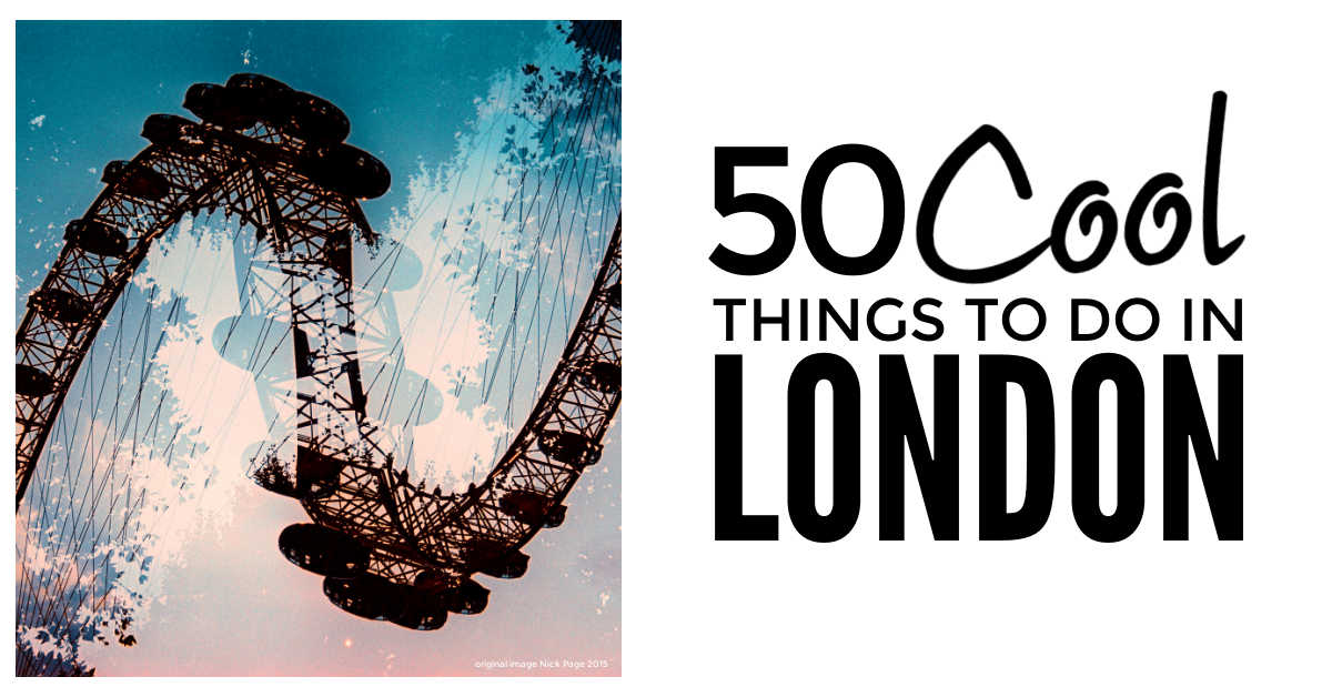 Cool Things To Do In London
